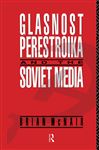 Glasnost, Perestroika and the Soviet Media | MyEnglishGuide.com
