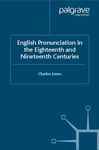 English Pronunciation in the Eighteenth and Nineteenth Centuries ...
